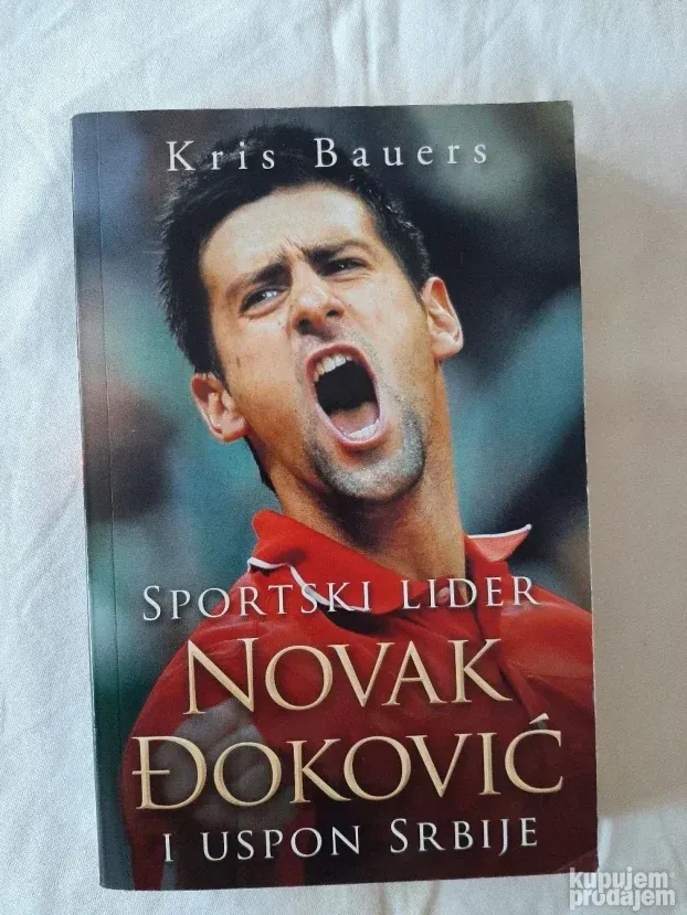 Sportski Lider Novak Đoković i Uspon Srbije Kris Bauers - KupujemProdajem