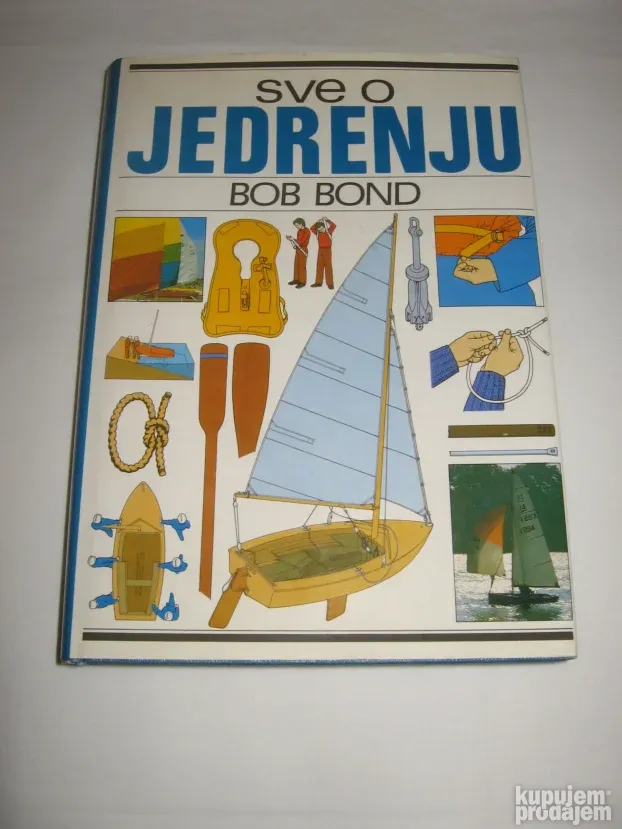 Sve o jedrenju - Bob Bond - KupujemProdajem