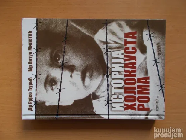 Istorija holokausta Roma - Rajko Djuric,Antun Miletic - KupujemProdajem