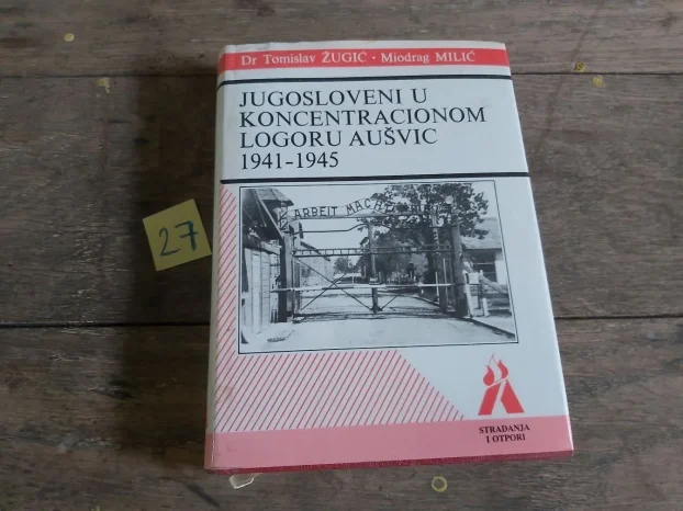 Jugosloveni u koncentracionom logoru Ausvic 1941-1945 - KupujemProdajem
