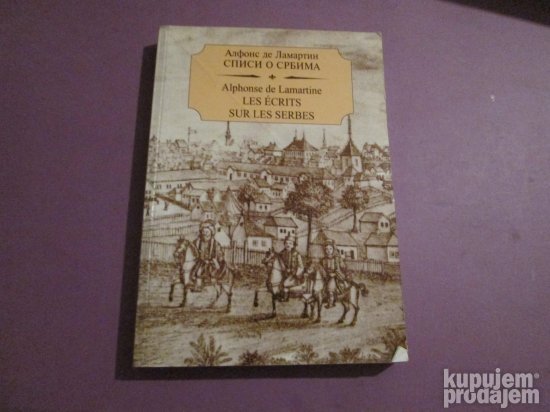 Spisi o Srbima Alfonds de Lamartin - KupujemProdajem