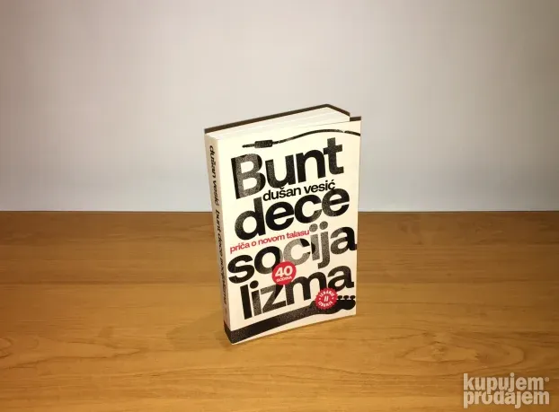 Dušan Vesić - Bunt dece socijalizma - priča o novom talasu - KupujemProdajem