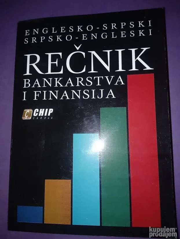Rečnik bankarstva i finansija englesko-srpski - KupujemProdajem