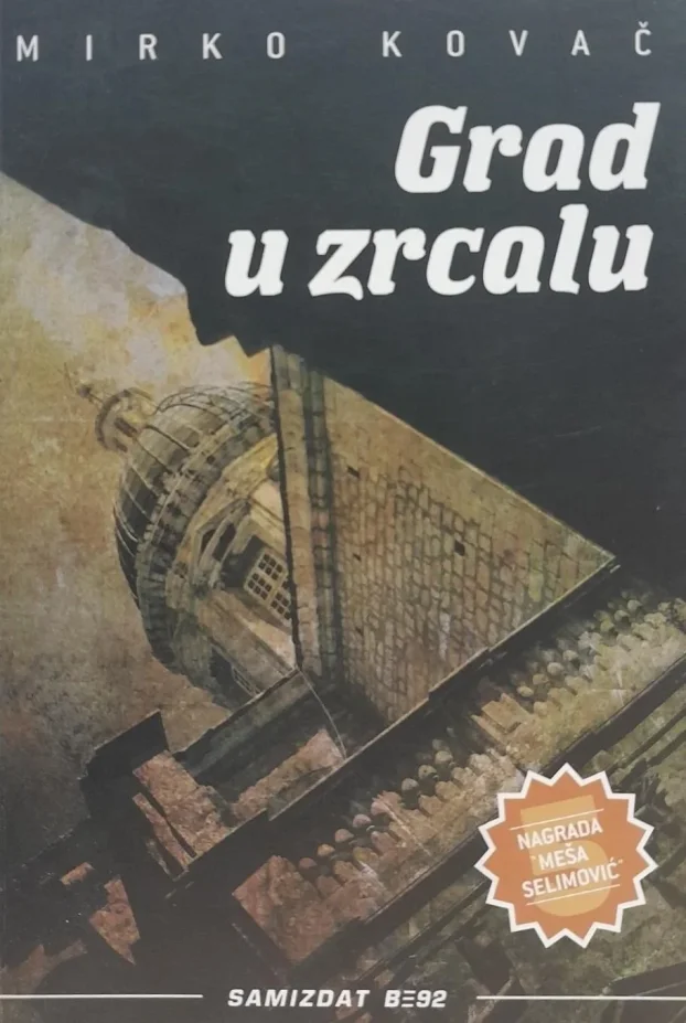 Grad u zrcalu Mirko Kovač NOVO Samizdat B92 Beograd - KupujemProdajem