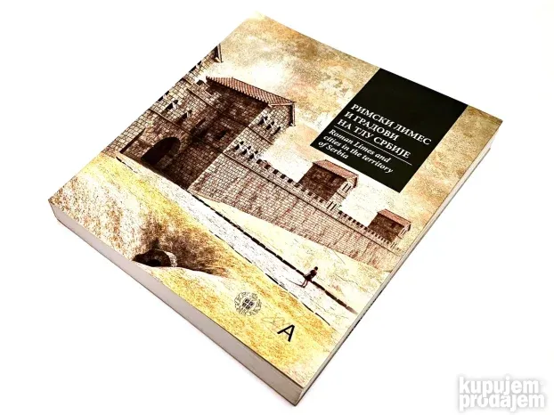 Rimski limes i gradovi na tlu Srbije - KupujemProdajem