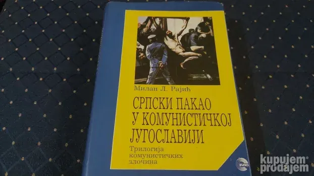 Srpski pakao u komunistickoj Jugoslaviji/Milan L.Rajic - KupujemProdajem