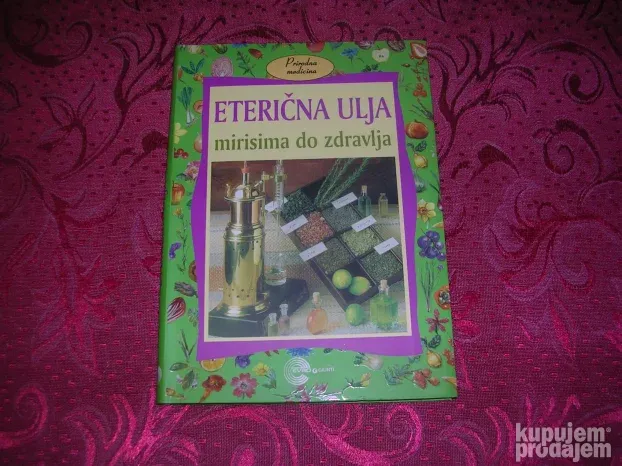 Eterična ulja - mirisima do zdravlja - KupujemProdajem