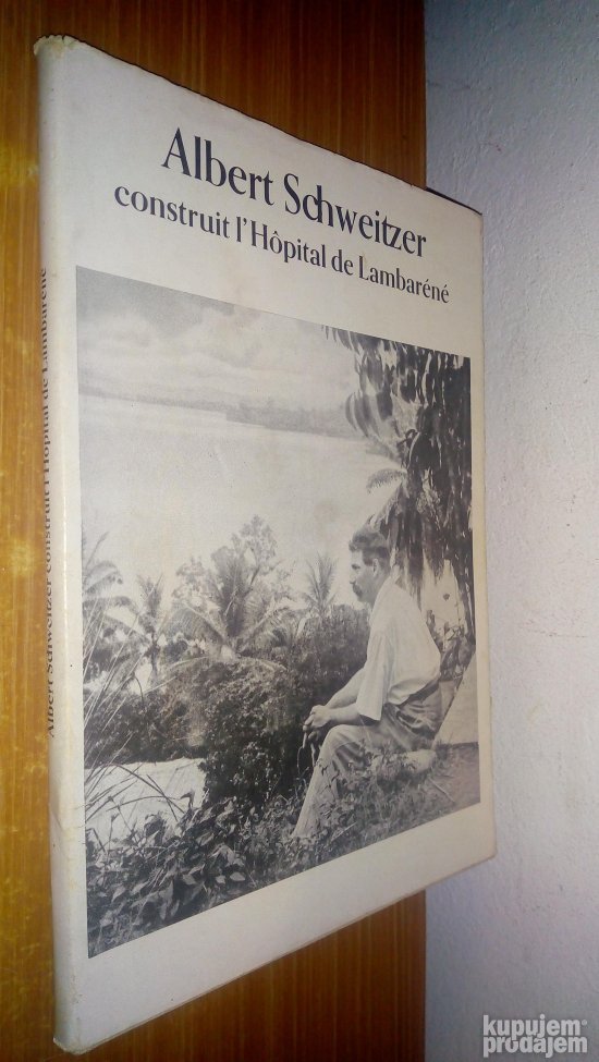 Francuski/ Albert Švajcer izgradnja bolnice u Lambarene - KupujemProdajem