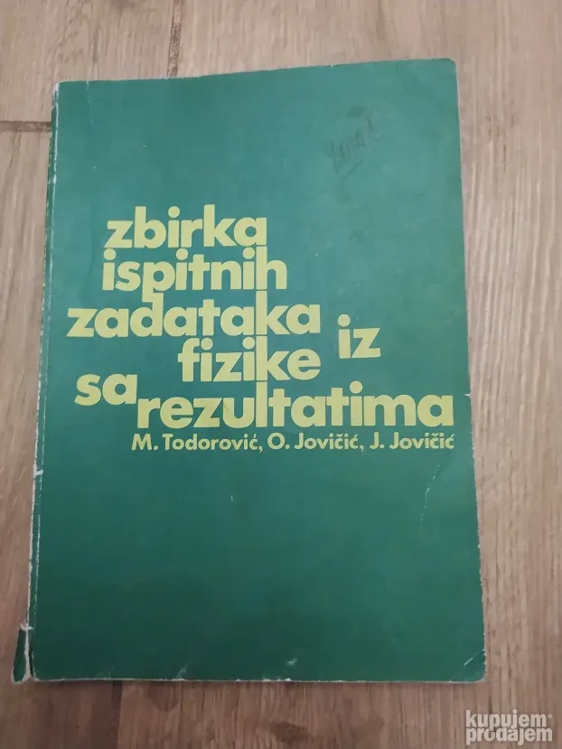 Zbirka ispitnih Zadataka iz Fizike sa rezultatima - KupujemProdajem