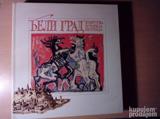 Beli grad, kulturna istorija Beograda - KupujemProdajem
