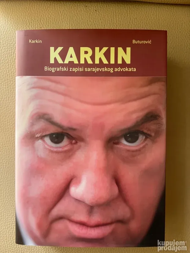 Karkin - biografski spisi sarajevskog advokata - KupujemProdajem