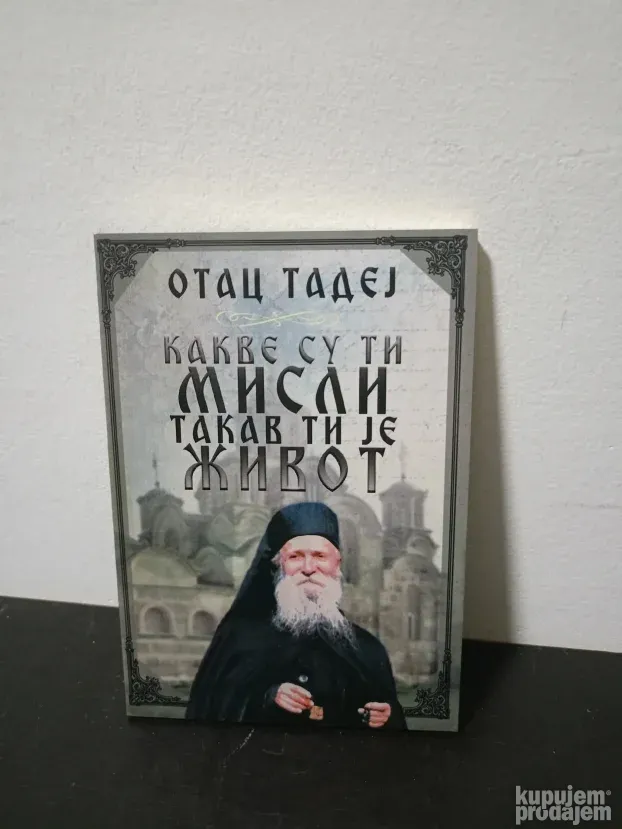 KAKVE su ti MISLI takav ti je život Otac Tadej - KupujemProdajem